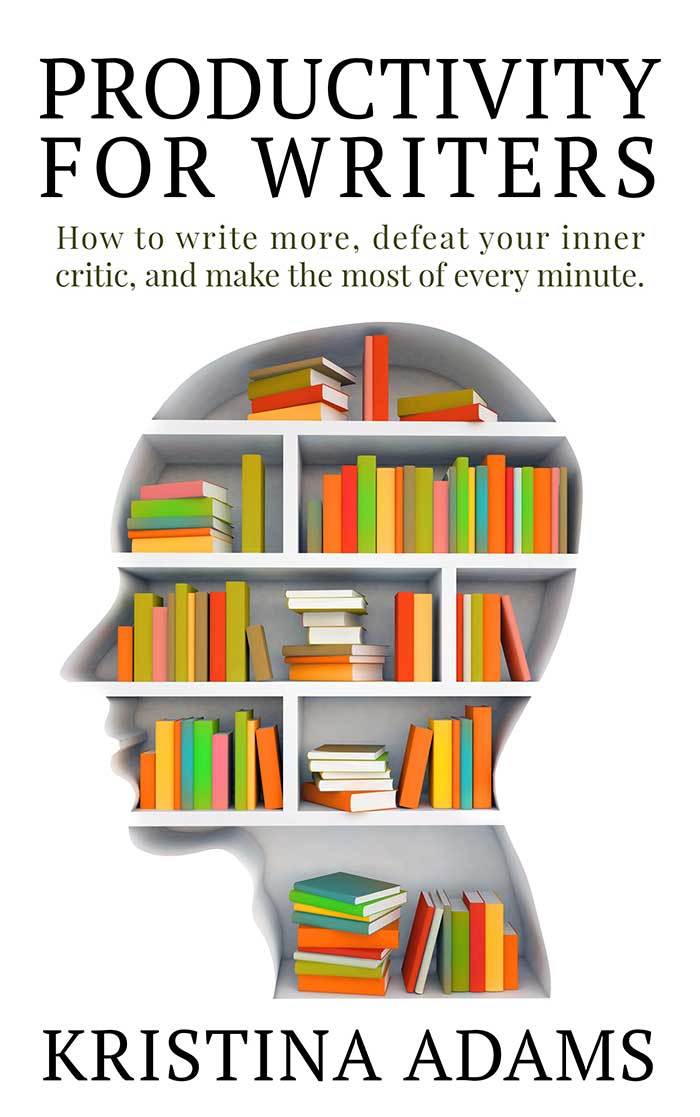 Productivity for Writers by Kristina Adams | Goodreads