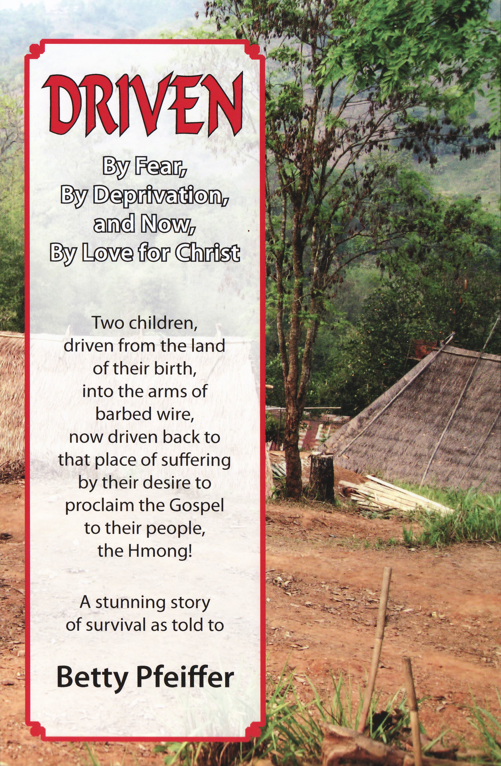 Driven: By Fear, By Deprivation, and Now, By Love for Christ by Betty ...
