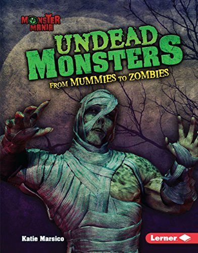 Undead Monsters: From Mummies to Zombies by Katie Marsico | Goodreads