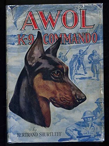AWOL K-9 Commando by Bertrand Shurtleff | Goodreads