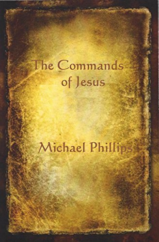 The Commands of Jesus by Michael R. Phillips | Goodreads