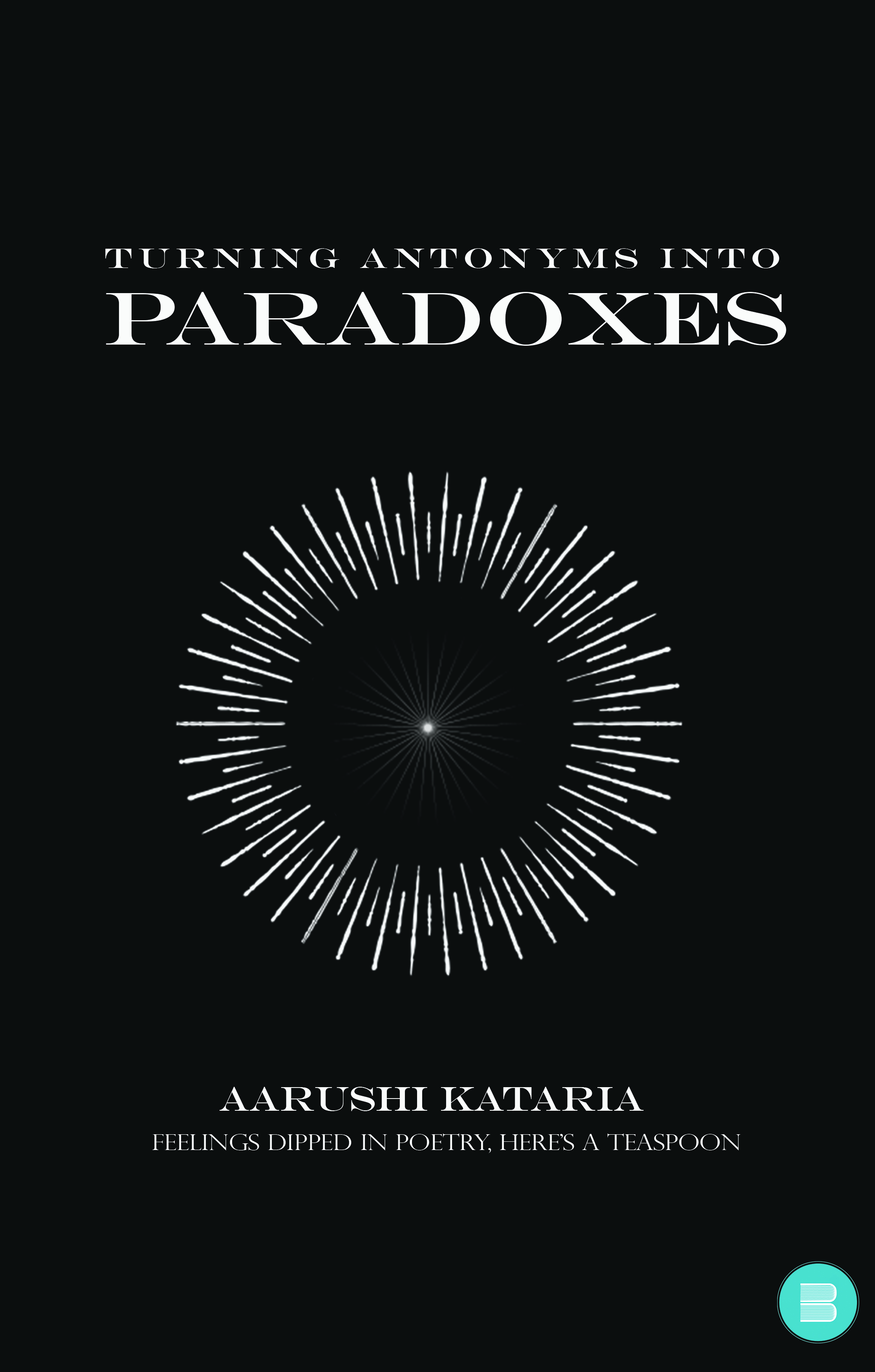 Turning Antonyms into Paradoxes by Aarushi Kataria | Goodreads