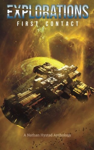 Explorations: First Contact by Nathan Hystad | Goodreads