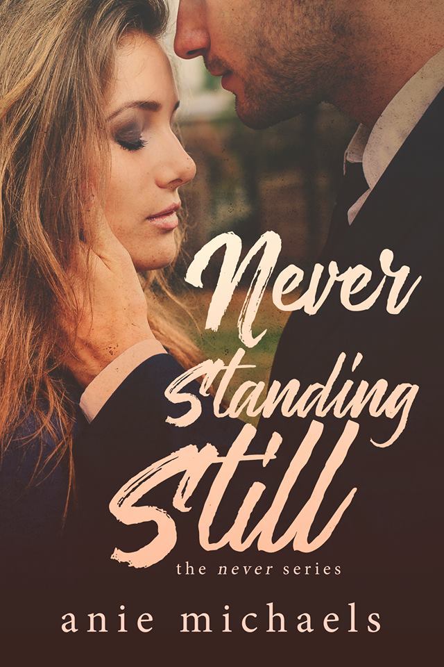 Never Standing Still (The Never Series, #4) by Anie Michaels | Goodreads