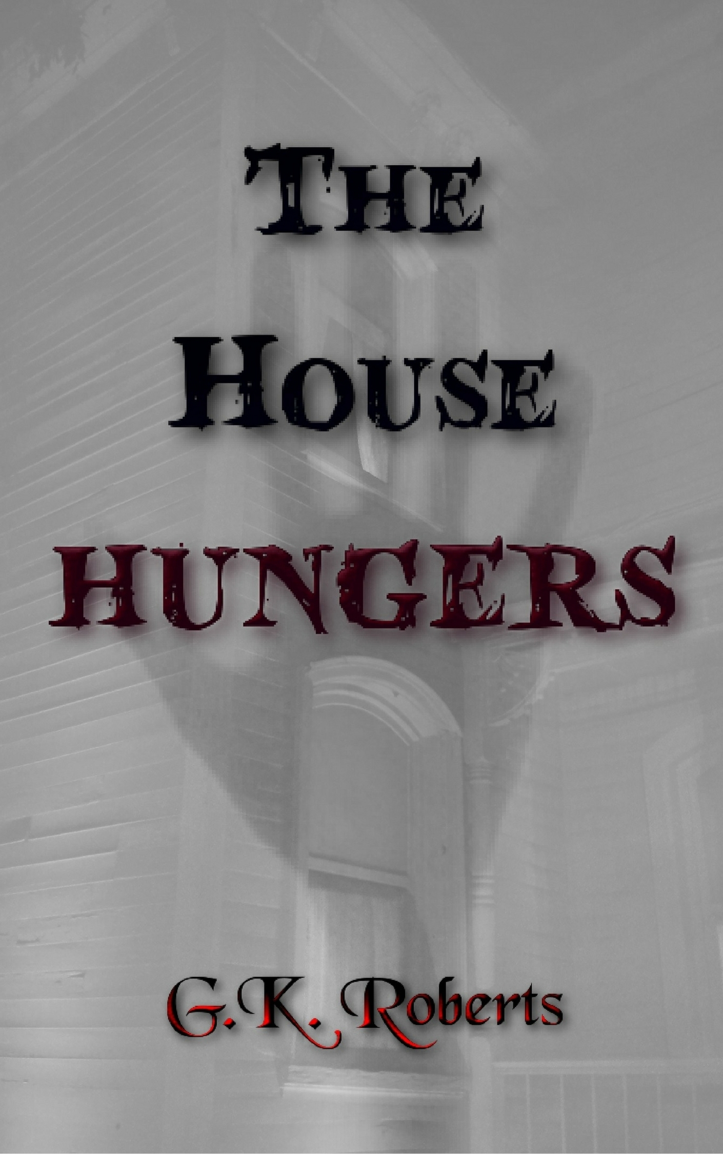 The House Hungers by G.K. Roberts | Goodreads