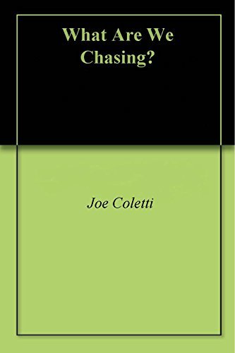 What Are We Chasing? by Joe Coletti | Goodreads