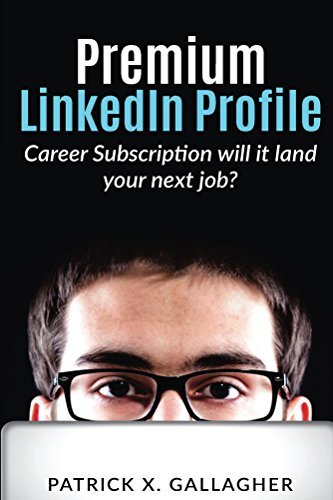 Premium LinkedIn Profile: Career Subscription - Will it Land Your Next ...