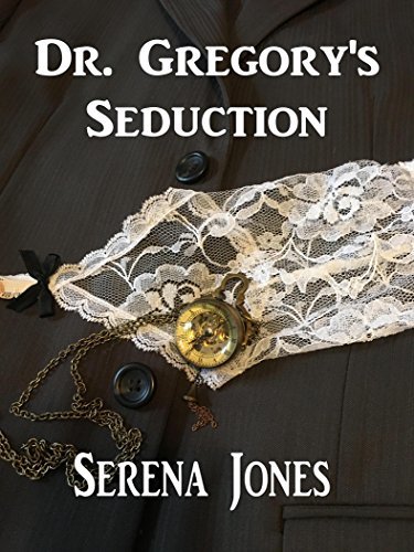 Dr. Gregory's Seduction by Serena Jones | Goodreads