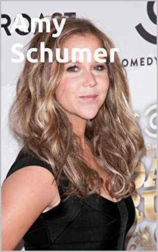Amy Schumer: A Biography by Ashley Scott | Goodreads