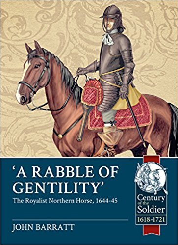 'A Rabble of Gentility': The Royalist Northern Horse, 1644-45 by John ...