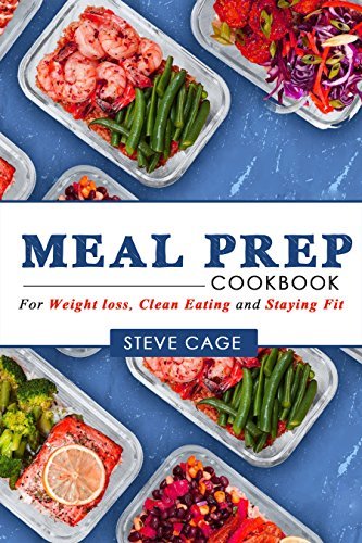 Meal Prep Cookbook: Beginners Guide to Meal Prepping by Steve Cage ...