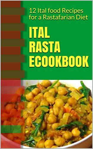 Ital Rasta eCookbook: 12 Ital food Recipes for a Rastafarian Diet by ...