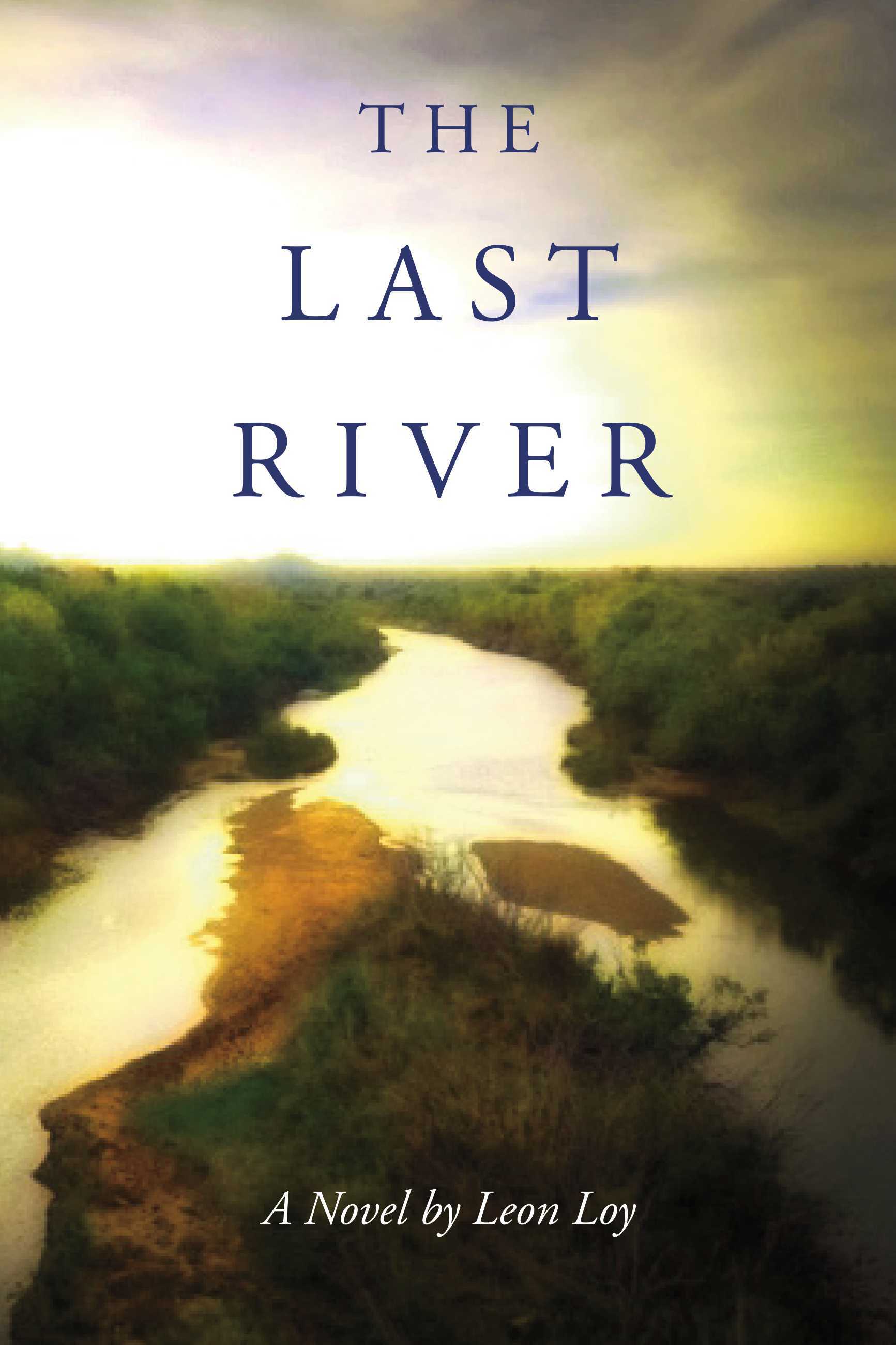 The Last River by Leon Loy | Goodreads