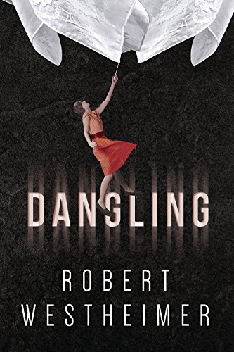 Dangling by Robert Westheimer | Goodreads