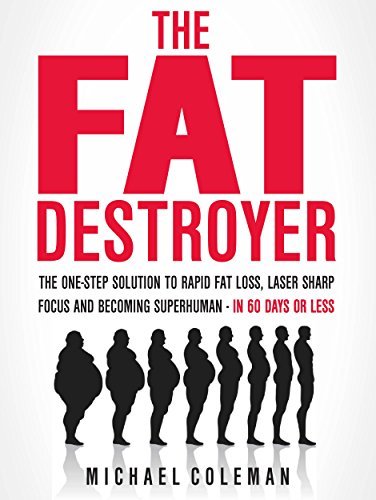 The Fat Destroyer: The One-Step Solution To Rapid Fat Loss, Laser Sharp ...