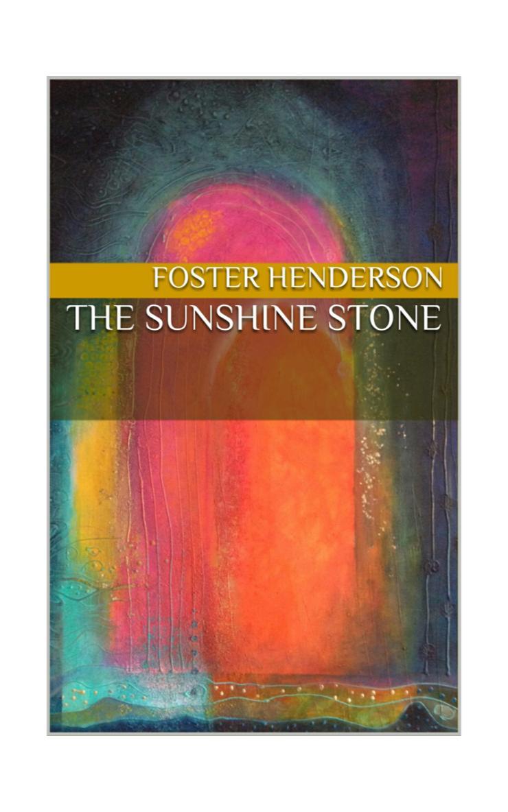 The Sunshine Stone by Foster Henderson | Goodreads