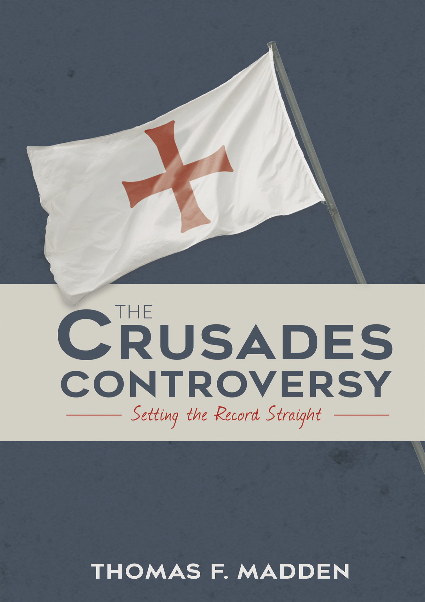 The Crusades Controversy: Setting the Record Straight by Thomas F. Madden | Goodreads