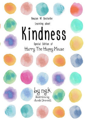 Harry the Happy Mouse: Learning about Kindness by N.G.K. | Goodreads