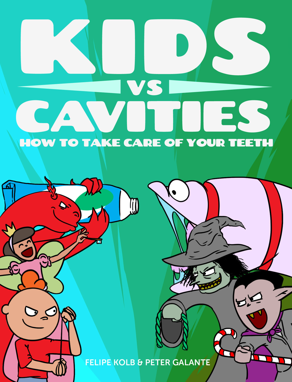 Kids vs Cavities: How to Take Care of Your Teeth by Peter Galante ...
