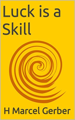 Luck is a Skill by H Marcel Gerber | Goodreads