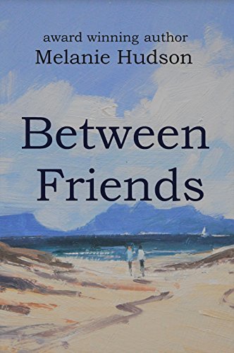 Between Friends by Melanie Hudson | Goodreads