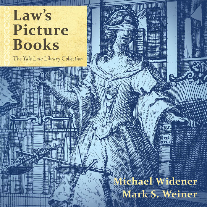 Law's Picture Books: The Yale Law Library Collection by Michael Widener ...