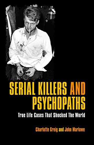 Serial Killers and Psychopaths: True Life Cases that Shocked the World ...