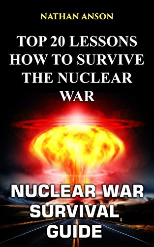 Nuclear War Survival Guide: Top 20 Lessons How To Survive The Nuclear ...
