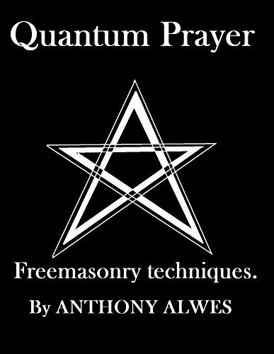 Quantum Prayer: Based on teachings of Freemasonry by ANTHONY ALWES ...
