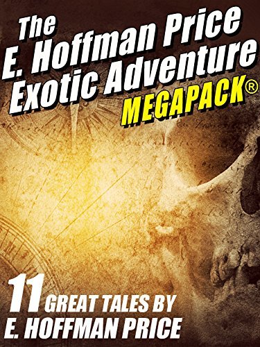 E. Hoffmann Price's Exotic Adventures MEGAPACK® by E. Hoffmann Price | Goodreads