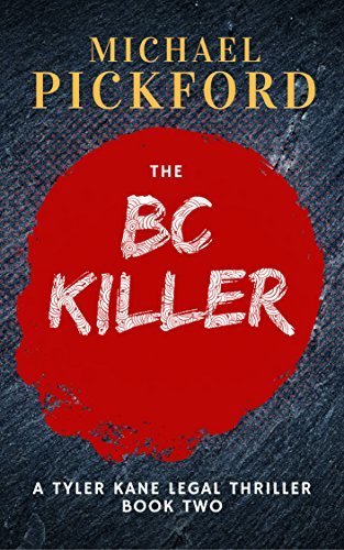 The BC Killer (Tyler Kane Legal Thriller #2) by Michael Pickford ...