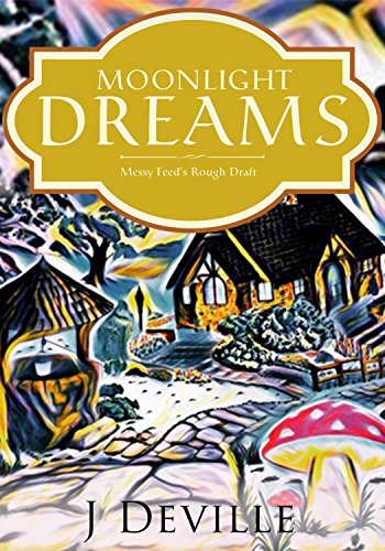 Moonlight Dreams: Messy Feed's Fairytales by J Deville | Goodreads