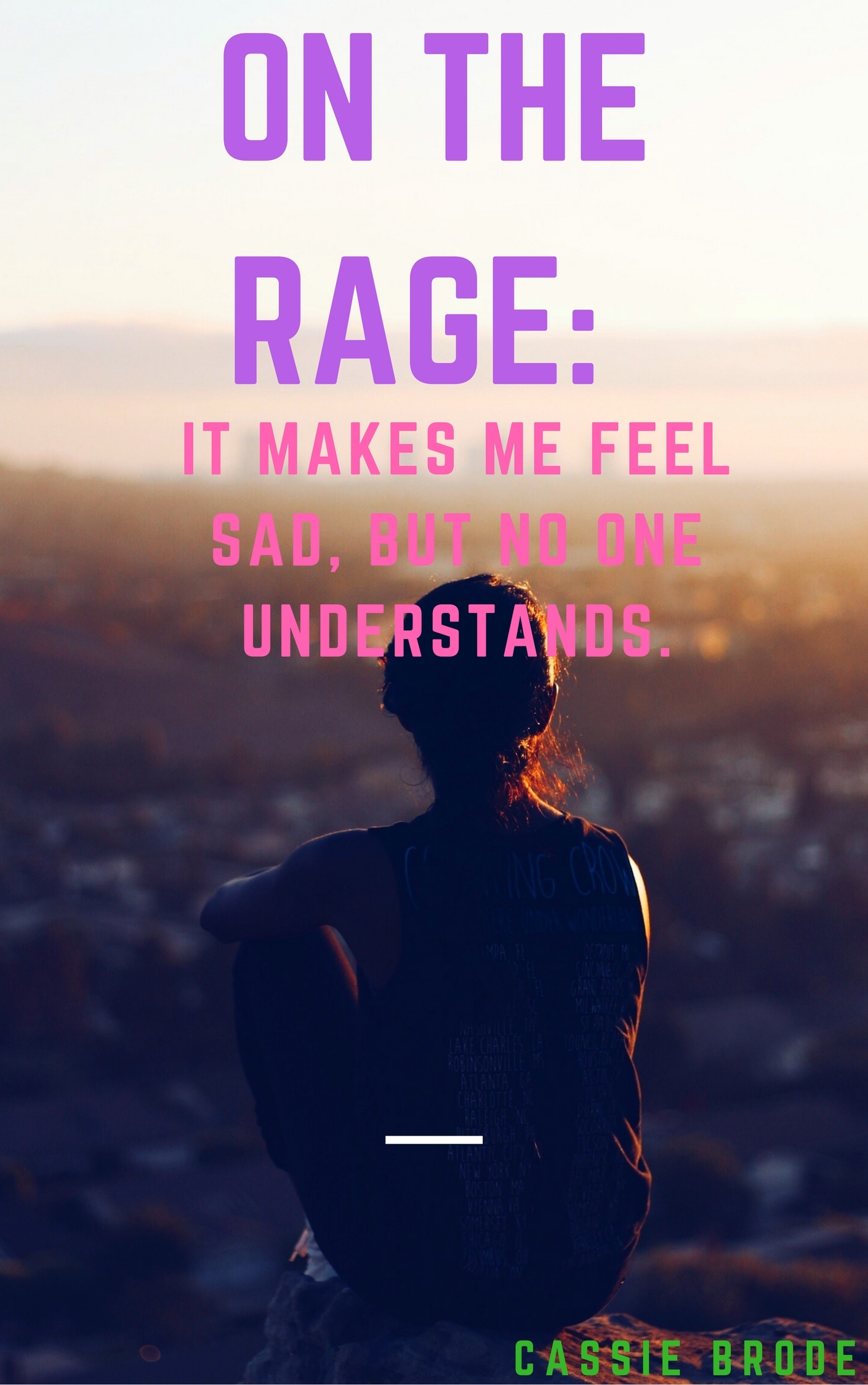 On The Rage: It Makes Me Feel Sad, But No One Understands. by Cassie ...