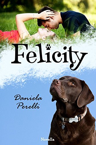 Felicity (Scrivere d'amore) (Italian Edition) by Daniela Perelli | Goodreads