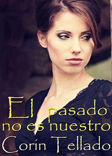 El pasado no es nuestro (Corín Tellado) by Corín Tellado | Goodreads