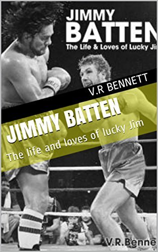 Jimmy Batten: The life and loves of lucky Jim by V.R. Bennett | Goodreads
