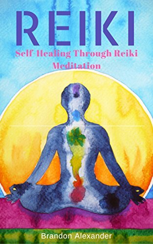 Reiki: Self-Healing Through Reiki Meditation by Brandon Alexander ...