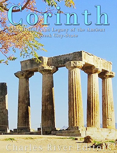 Corinth: The History and Legacy of the Ancient Greek City-State by ...