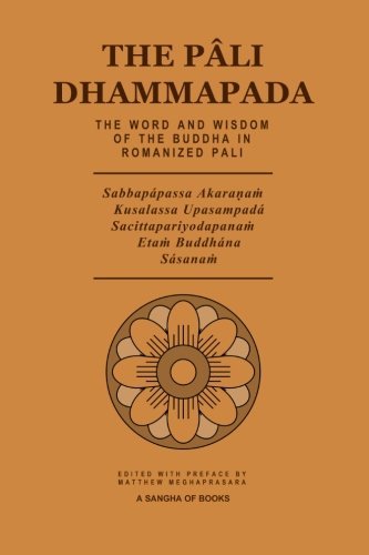 The Pali Dhammapada: The Word and Wisdom of the Buddha in Romanized ...