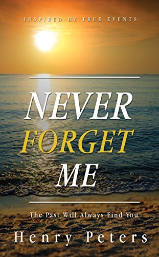 Never Forget Me by Henry Peters | Goodreads