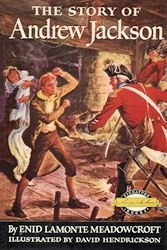 The Story of Andrew Jackson by Enid LaMonte Meadowcroft | Goodreads