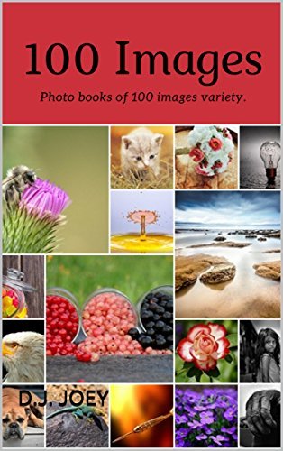 100 Images: Photo books 100 images variety. by D.J. Joey | Goodreads