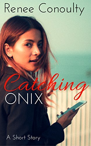 Catching Onix by Renee Conoulty | Goodreads