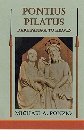 Pontius Pilatus: Dark Passage to Heaven by Michael A. Ponzio | Goodreads
