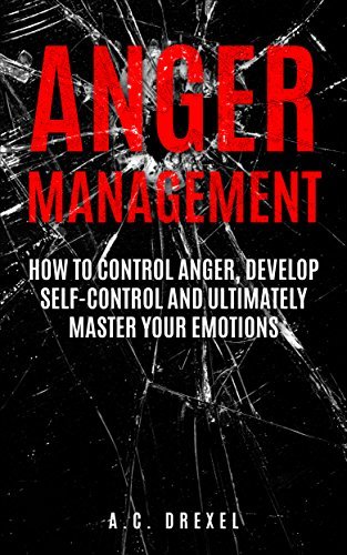 Anger Management: How to Control Anger, Develop Self-Control and ...