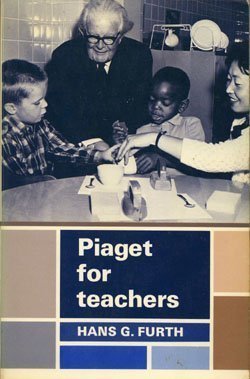 Piaget for Teachers by Hans G. Furth | Goodreads