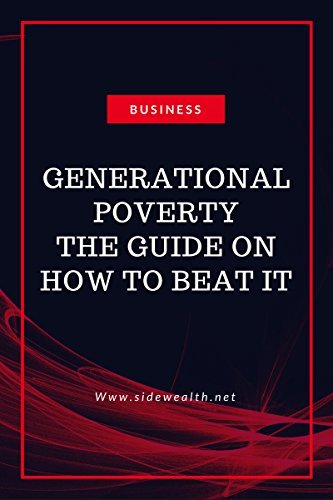 Generational Poverty: The Guide On How To Beat It by Side Wealth ...