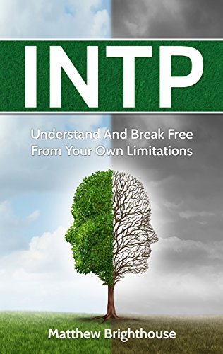 INTP: Understand And Break Free From Your Own Limitations by Matthew ...