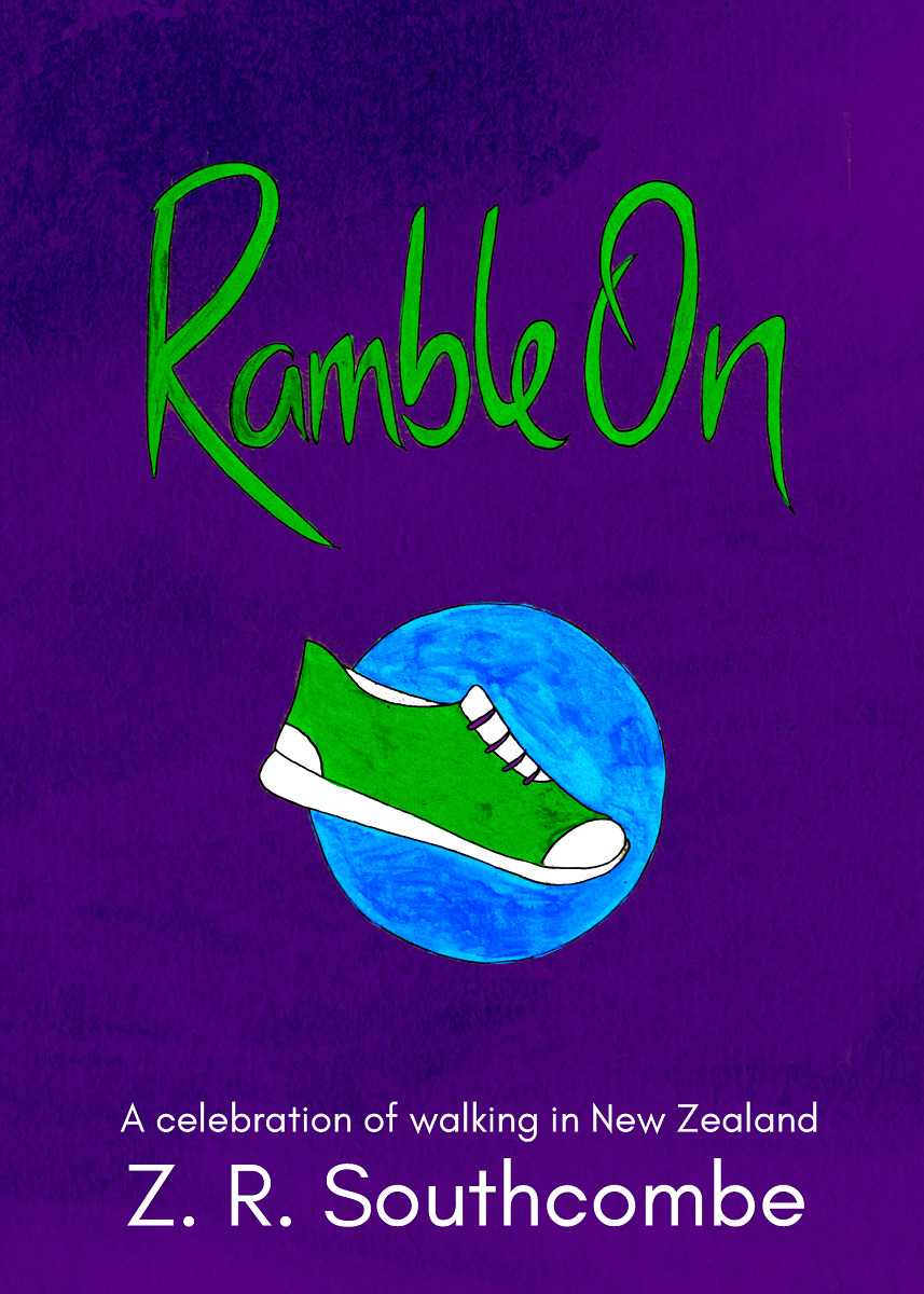 Ramble On: A celebration of walking in New Zealand by Z.R. Southcombe ...