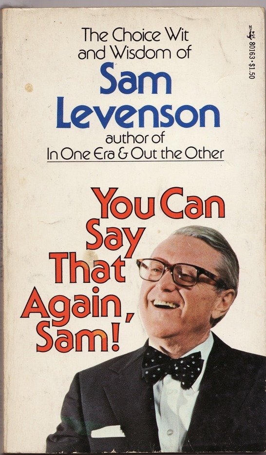 You Can Say That Again, Sam!: The Choice Wit and Wisdom of Sam Levenson by Sam Levenson | Goodreads